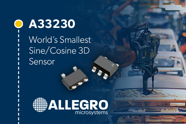 Allegro announces industry’s smallest sine/cosine 3D position sensor ...